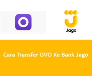 Cara Transfer OVO ke Bank Jago Yang Mudah dan Simpel